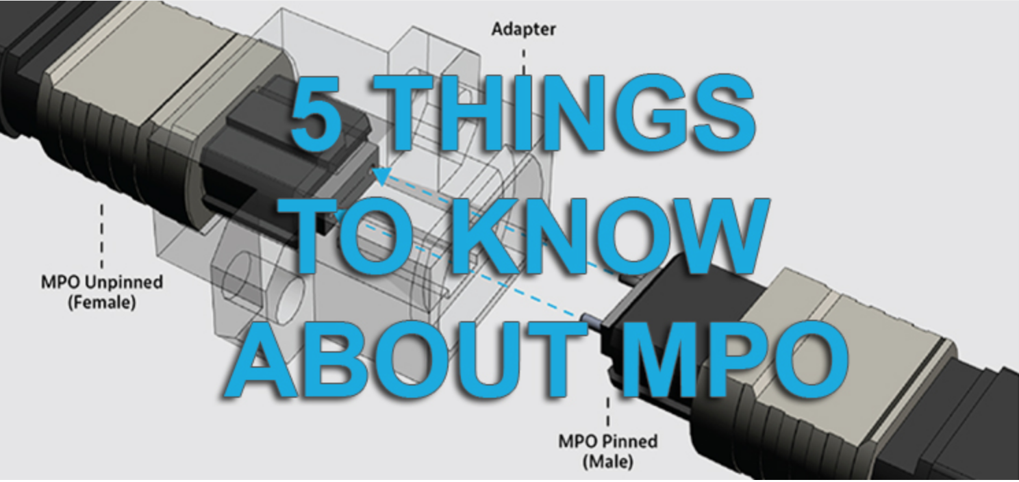 5 Things to Know about MPO Connectors - Fiber Optics Tech Consortium