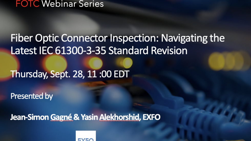 Fiber Optic Connector Inspection: Navigating the Latest IEC 61300-3-35 ...